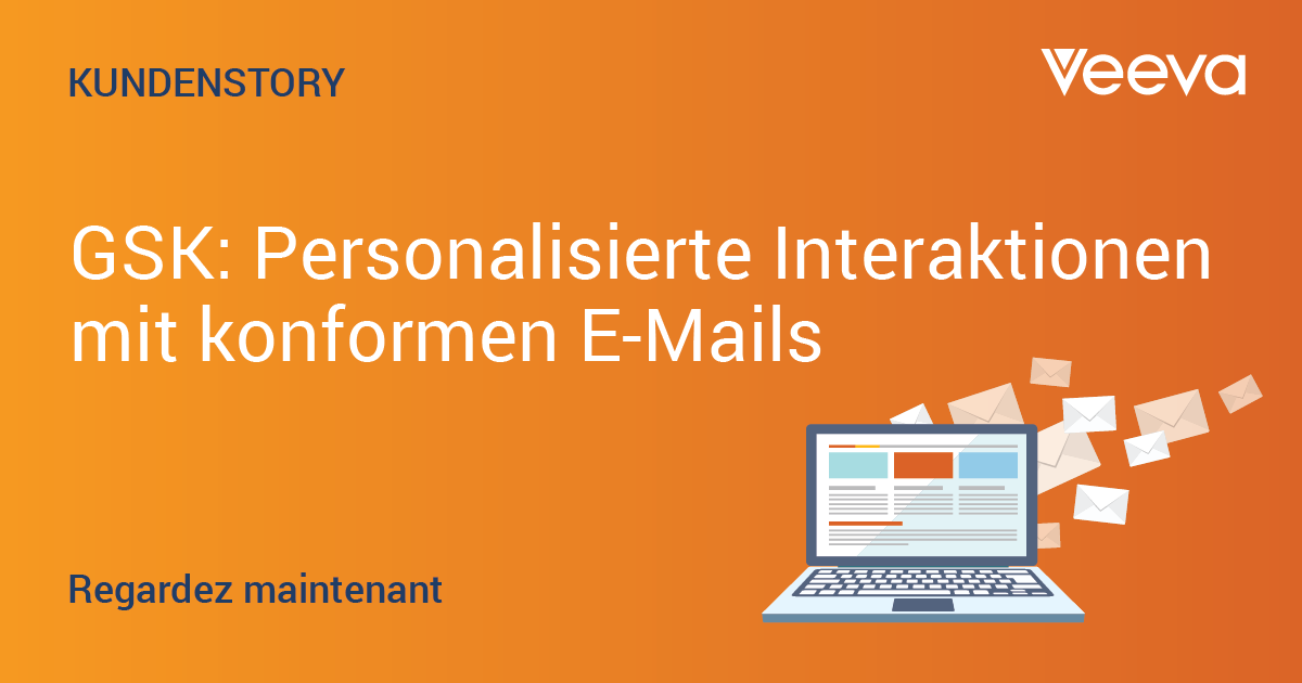 GSK: Personalisierte Interaktionen mit konformen E-Mails | Veeva ...