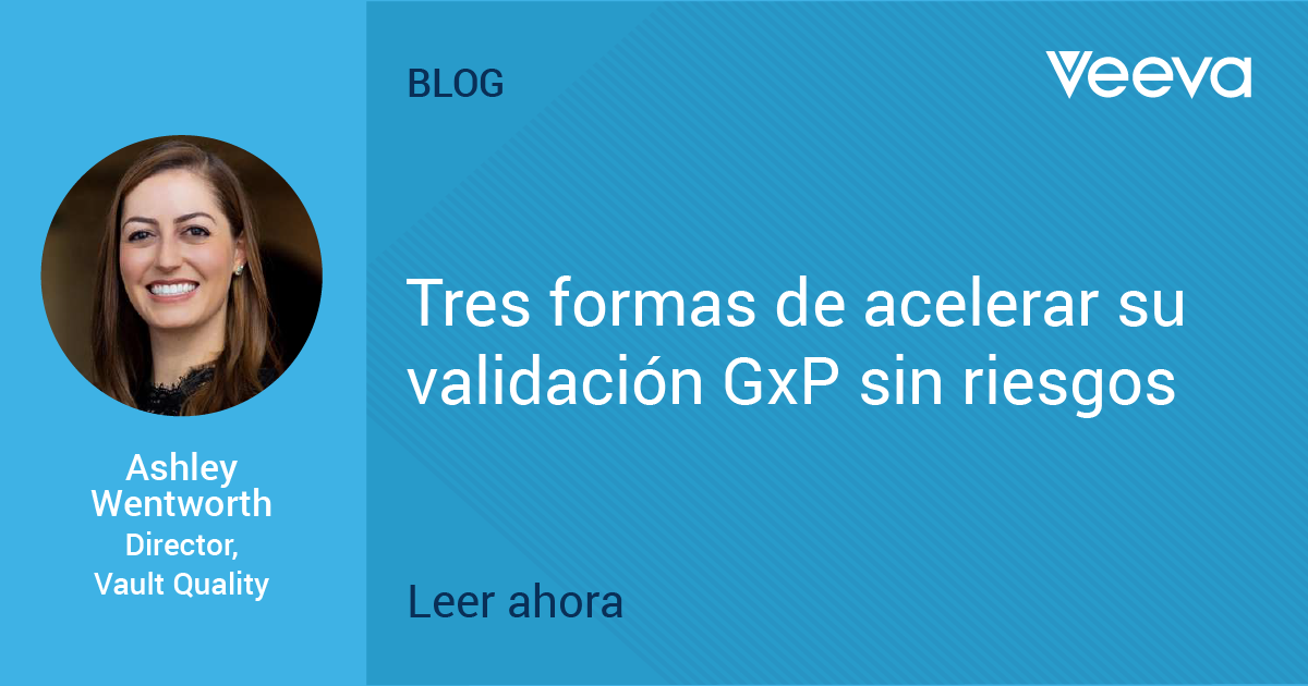 Tres formas de acelerar la validación GxP sin riesgos | Veeva Systems ...