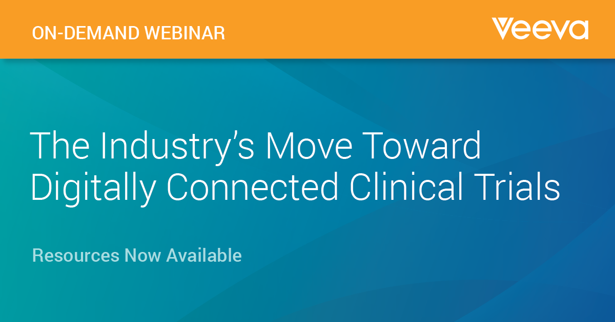 The Industry’s Move Toward Digitally Connected Clinical Trials | Veeva ...