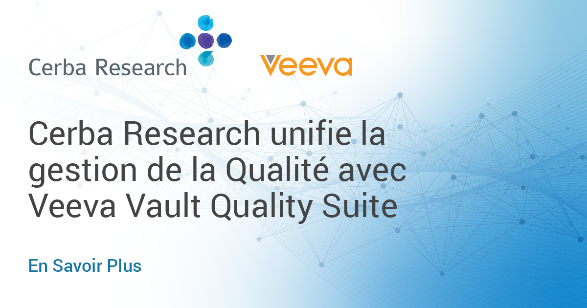 Cerba Research unifie la gestion de la Qualité avec Veeva Vault Quality ...