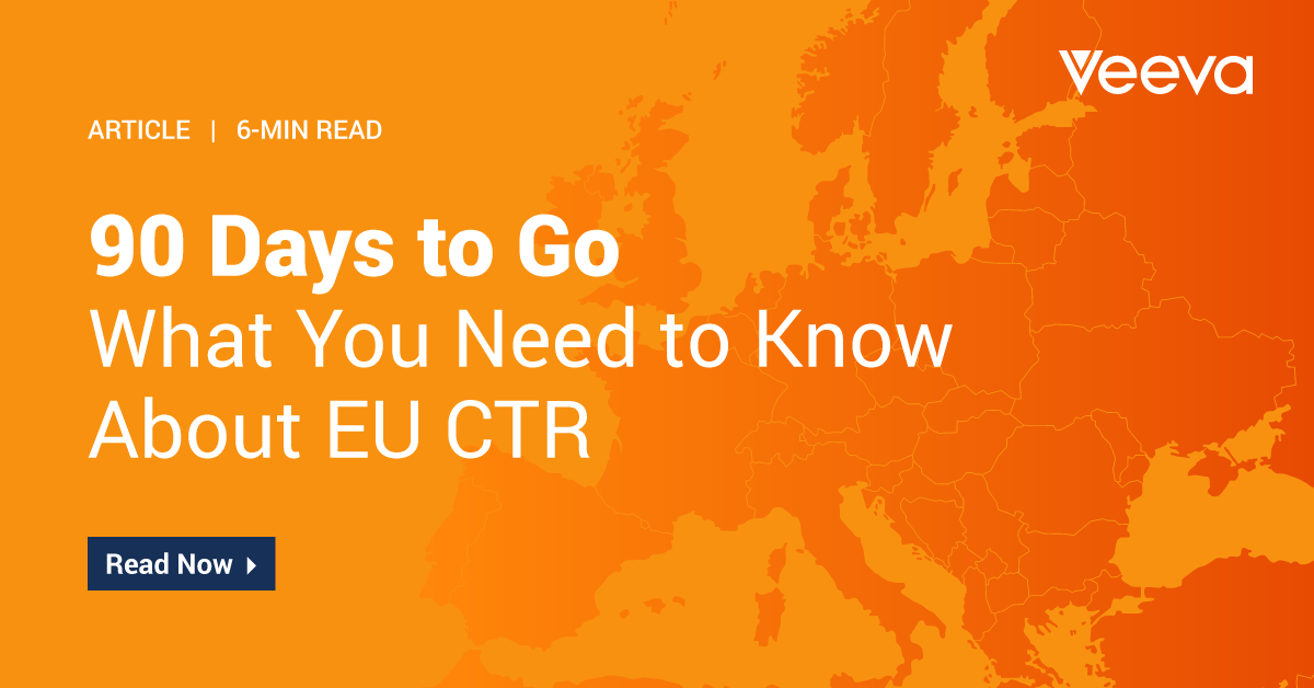 EU CTR: 90 Days to Go, What You Need to Know | Veeva Systems EU