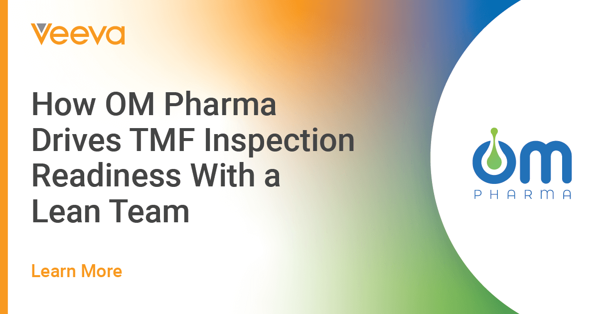 How OM Pharma Drives TMF Inspection Readiness With a Lean Team | Veeva ...
