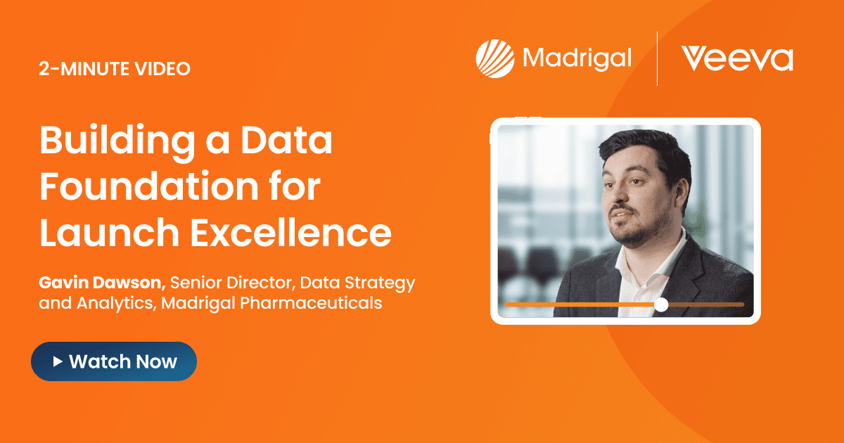 Madrigal: Building a Data Foundation for Launch Excellence | Veeva ...