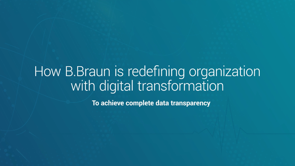 How B.Braun is redefining organization with digital transformation ...
