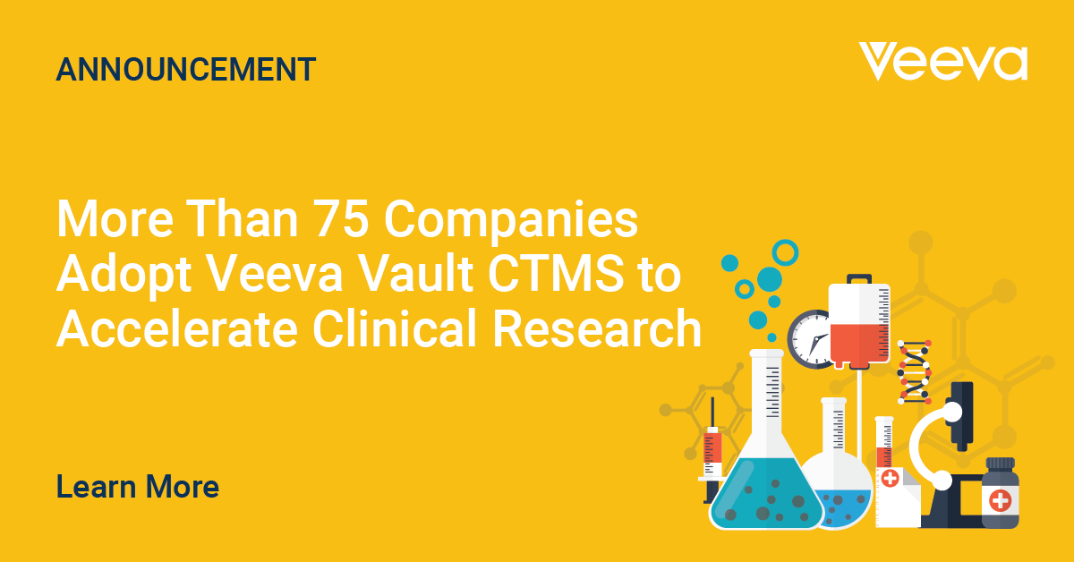 More Than 75 Companies Adopt Veeva Vault CTMS to Accelerate Clinical ...