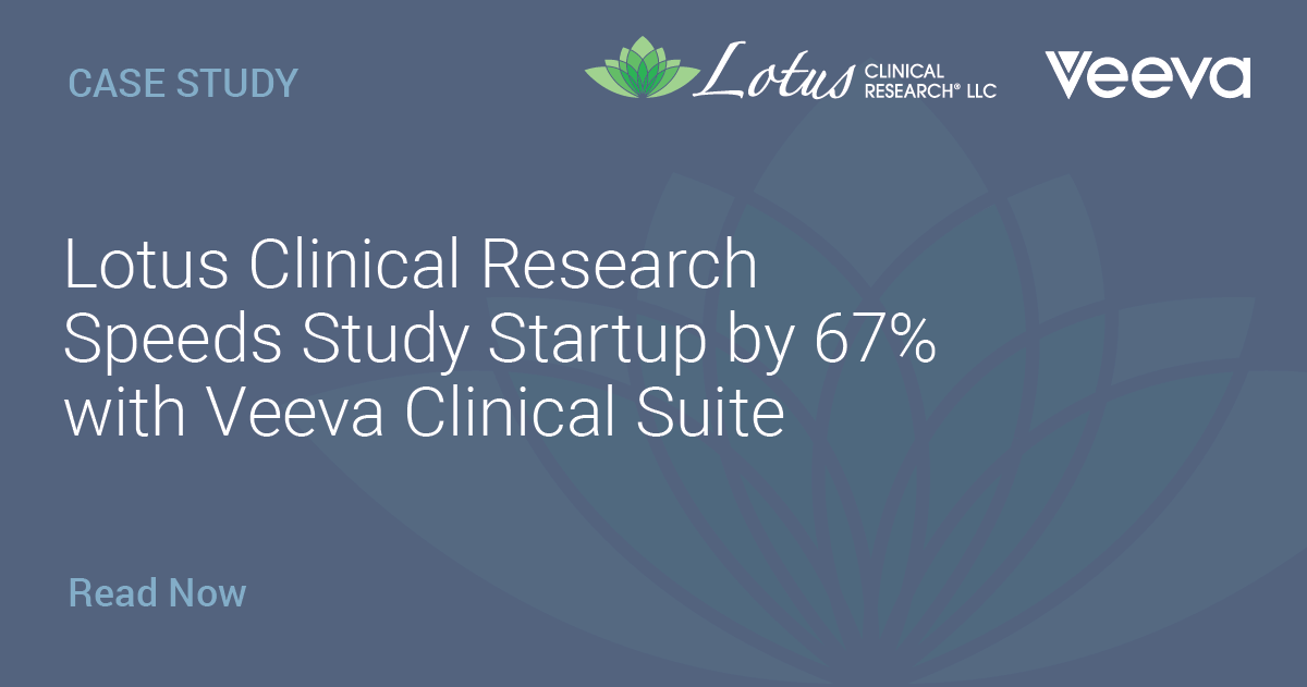 Lotus Clinical Research Speeds Study Startup by 67% with Veeva Clinical ...