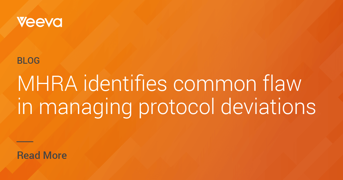 MHRA Identifies Common Flaw in Managing Protocol Deviations | Veeva