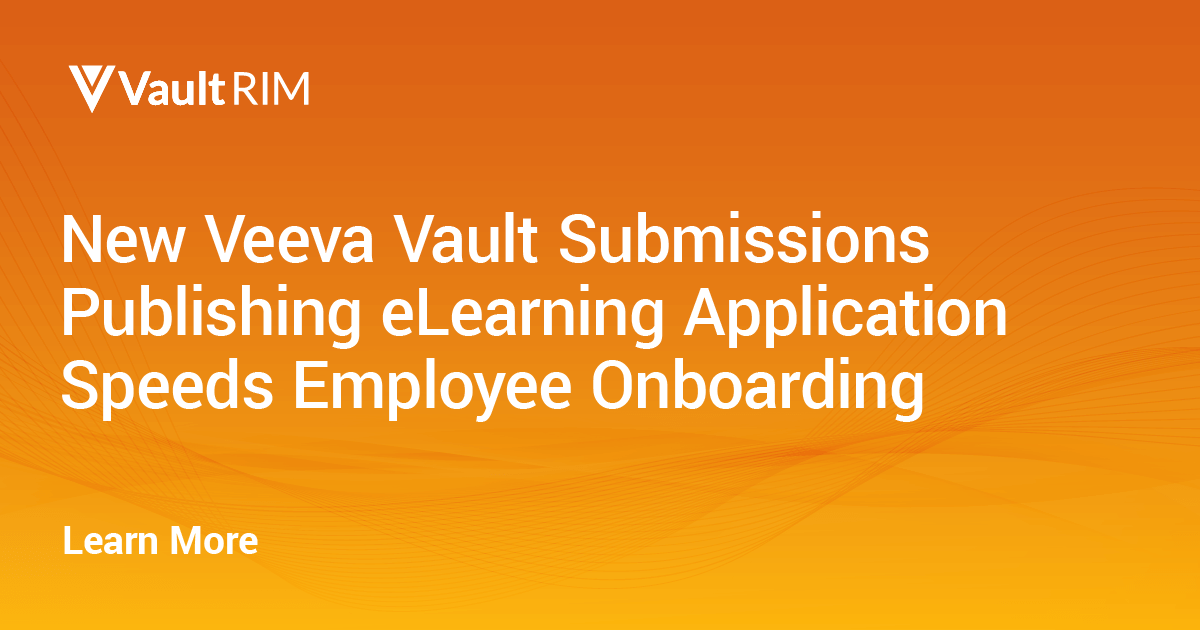 New Veeva Vault Submissions Publishing eLearning Application Speeds ...