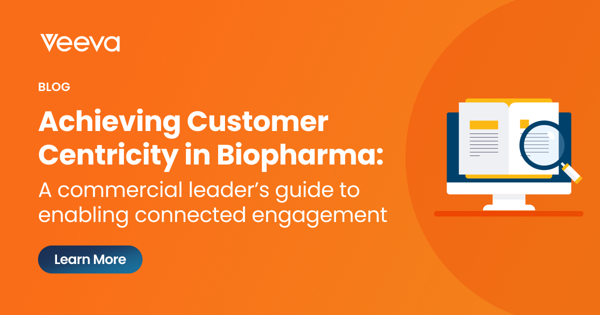 Achieving Customer Centricity in Biopharma | Veeva