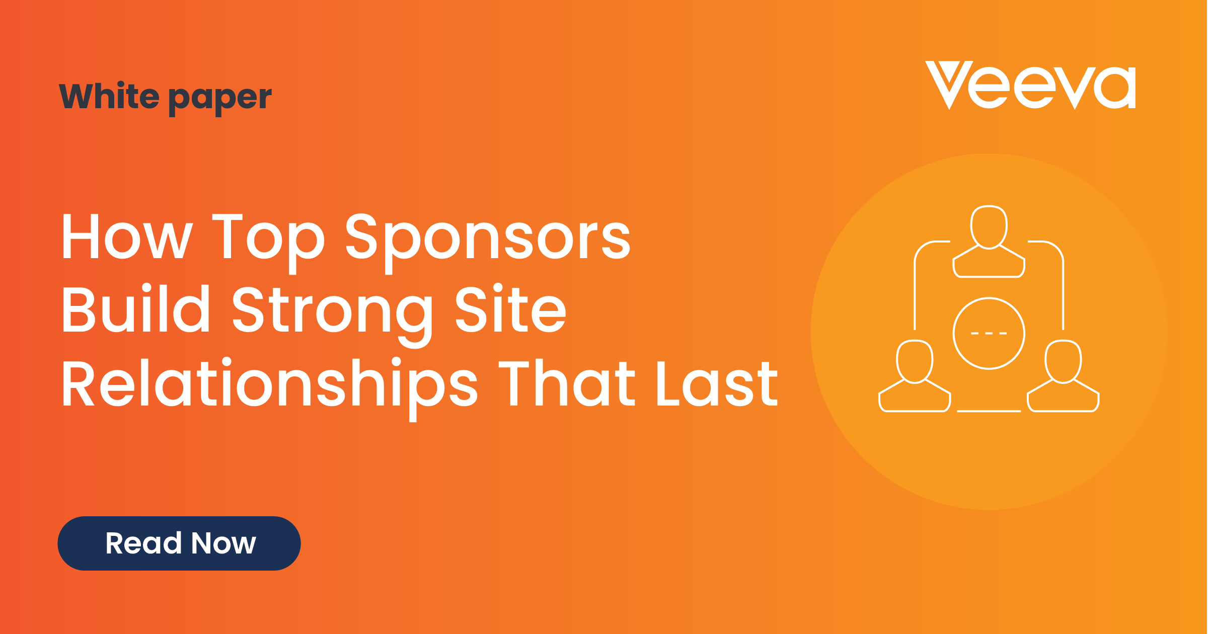4 Ways Top Sponsors Build Strong and Sustainable Site Relationships | Veeva